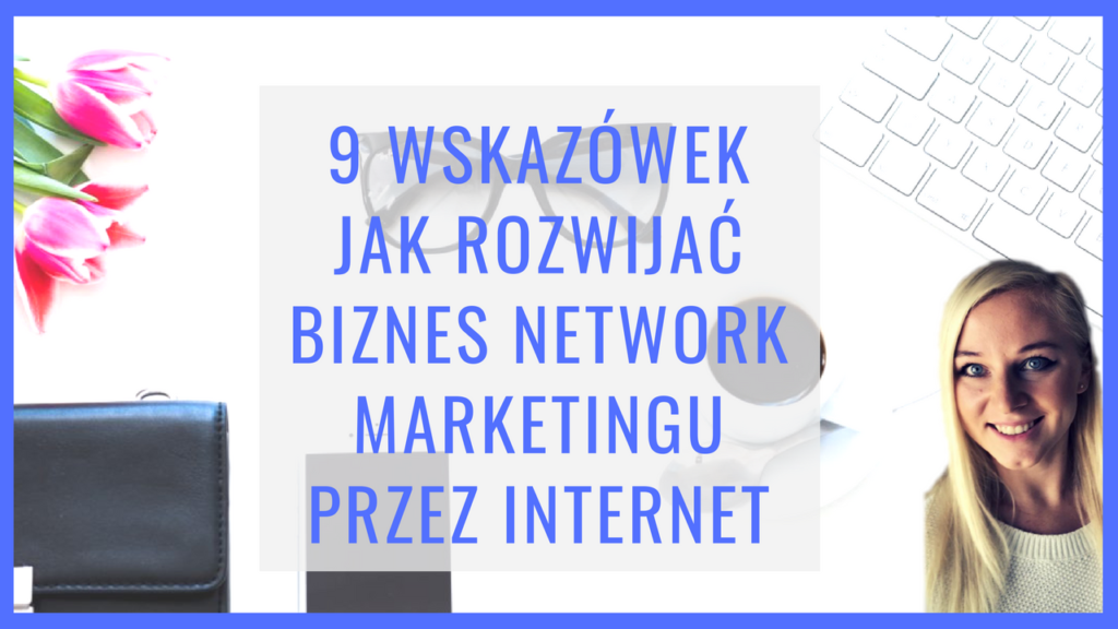 Dlaczego warto budować biznes Network Marketingu. 10 mocnych argumentów ...